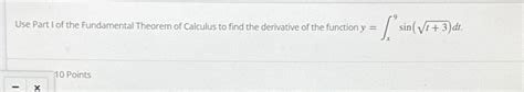 Solved Find The Derivative Of The Function Y ∫x9sin T 32 Dt