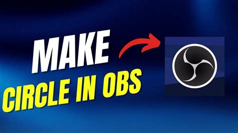 How To Make Webcam Circle In Obs Studio Step By Step Tutorial Youtube