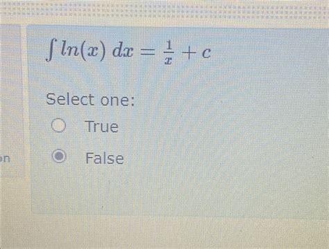 solved ∫﻿﻿ln x dx 1x cselect one truefalse