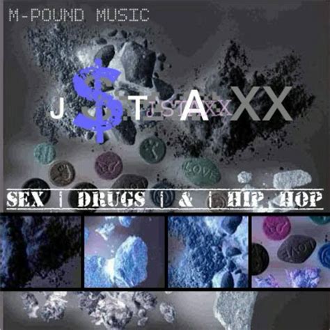 Sex Drugs Hip Hop J Staxx