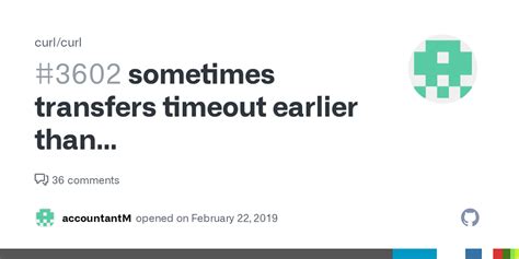 Sometimes Transfers Timeout Earlier Than Curloptconnecttimeout · Issue 3602 · Curlcurl · Github
