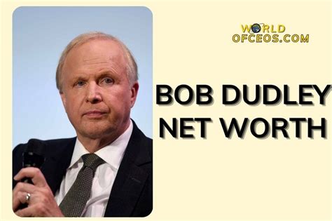 Bob Dudley Net Worth Unveiling The Wealth Of The Oil Tycoon