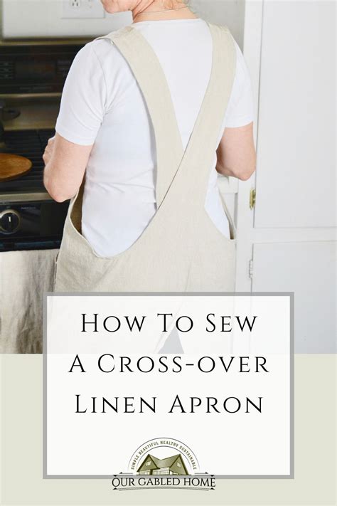 How To Sew A Linen Cross Back Apron Our Gabled Home Apron Pattern
