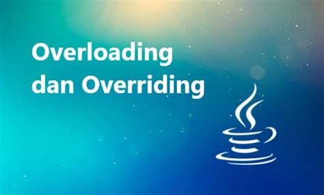 Overloading Dan Overriding Pada Java