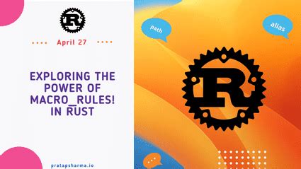 Exploring The Power Of Macro Rules In Rust Pratap Sharma