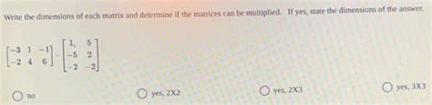 Solved Write The Dimensions Of Each Matrix And Determine If The