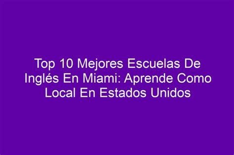 Top 10 Mejores Escuelas De Inglés En Miami Aprende Como Local En