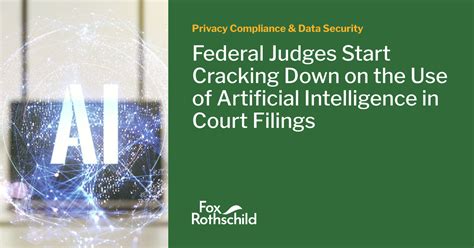 Federal Judges Start Cracking Down On The Use Of Artificial Intelligence In Court Filings