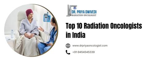 Top 10 Radiation Oncologists In India Best Oncologists