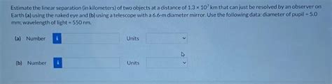 Solved Estimate The Linear Separation In Kilometers Of Two
