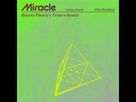 Calvin Harris Ellie Goulding Miracle Binary Finarys Trance Remix YouTube