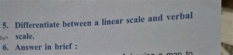 Differentiate Between A Linear Scale And Verbal Scale Answer In Brief