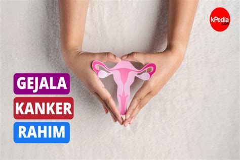 5 Gejala Kanker Rahim Yang Harus Di Kenali Kesehatan