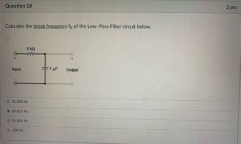 Solved Question 18 2 Pts Calculate The Break Frequency Fg Of