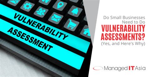 Do Small Businesses Need To Do Vulnerability Assessments Yes And