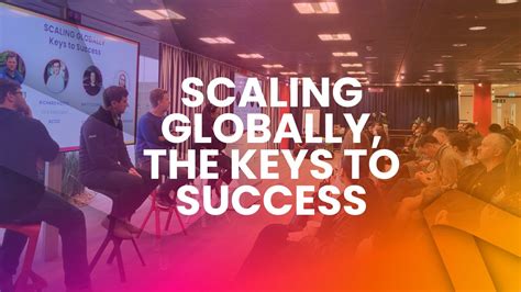 Session Digest Scaling Globally The Keys To Success