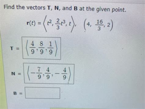 Solved Find The Vectors T N And B At The Given Point What Chegg