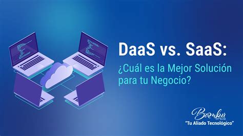 Daas Vs Saas ¿cuál Es La Mejor Opción Para Tu Empresa Bambu Mobile