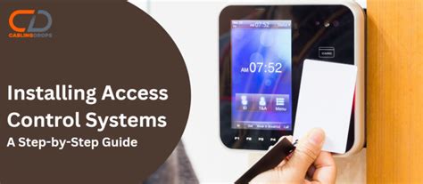 Installing Access Control Systems Key Steps And 2024 Best Practices