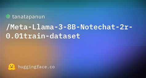 Tanatapanunmeta Llama 3 8b Notechat 2r 001train Dataset · Hugging Face