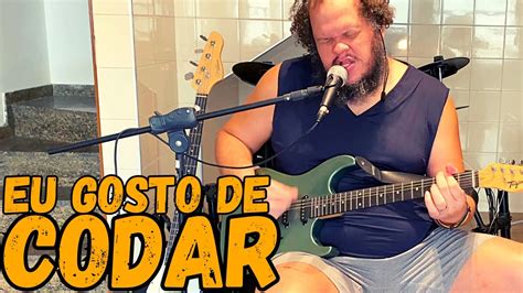 Eu Gosto De Codar Quando Chega O Pagamento Eu Fico Feliz MÚsica Sobre
