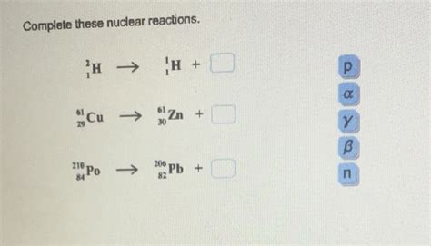 Solved Complete These Nuclear Reaction Chegg