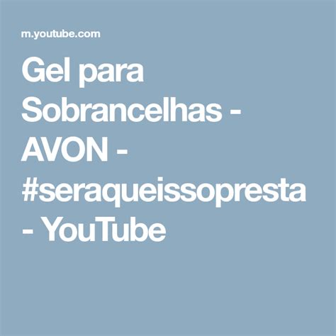 Gel Para Sobrancelhas Avon Seraqueissopresta Youtube