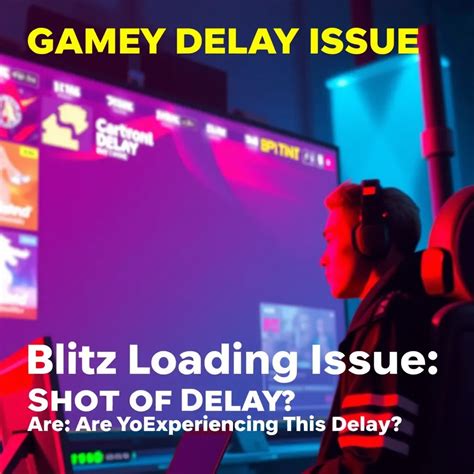 Blitz Loading Issue Are You Experiencing This Delay Leveluptalk