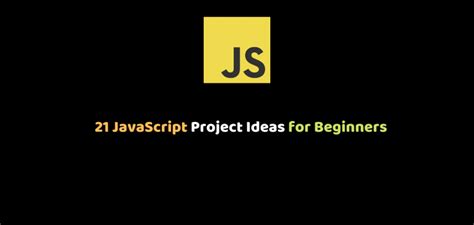 21 JavaScript Project Ideas For Beginners Dunebook