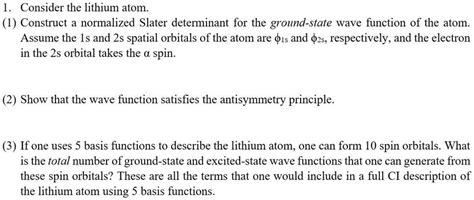 Consider The Lithium Atom 1 Construct A Normalized Slater Determinant