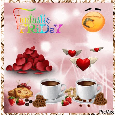 Fantastic Friday Coffee Friday Coffee Good Morning Happy Weekend