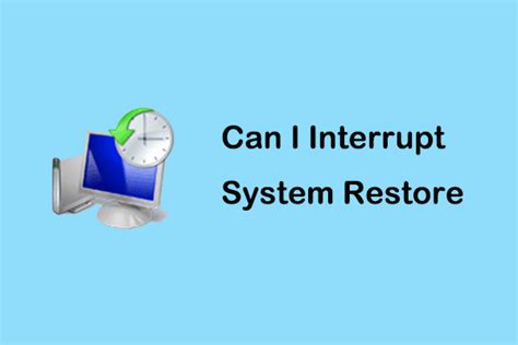 Can I Interrupt System Restore Insider Tips You Should Know