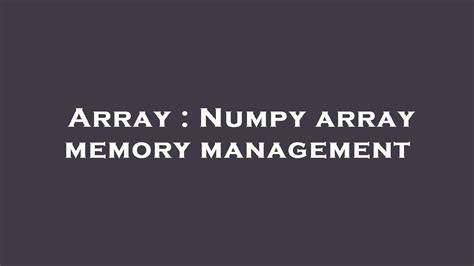 Array Numpy Array Memory Management Youtube