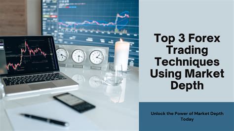 Top 3 Forex Trading Techniques Using Market Depth Takepropips