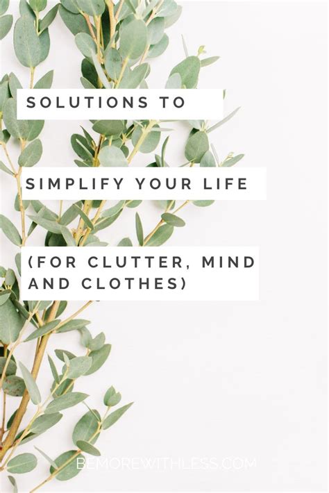 Solutions To Simplify Your Life For Clutter Mind And Clothes