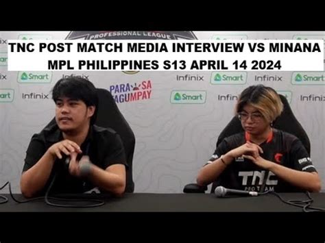 TNC Post Match Media Interview Vs MInana MPL Philippines S13 April 14