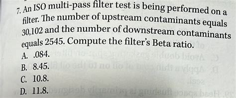 An Iso Multi Pass Filter Test Is Being Performed On A Filter The Number Of Upstream