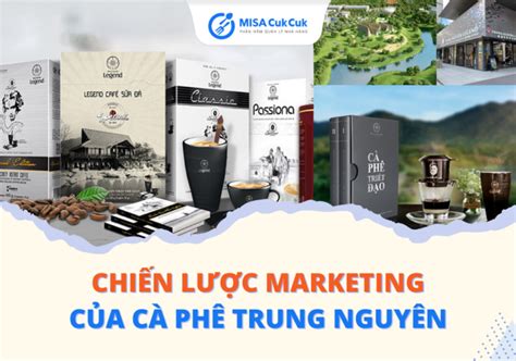 Chiến lược marketing của cà phê Trung Nguyên Hành trình vươn tầm thế giới
