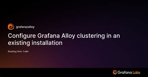Configure Grafana Alloy Clustering In An Existing Installation Grafana Alloy Documentation