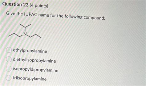 Solved Give The Iupac Name For The Following Compound