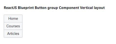 React js 蓝图按钮组组件垂直布局 码农参考 React js 蓝图按钮组组件垂直布局 码农参考