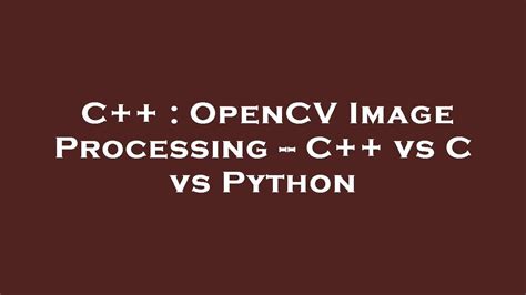 C Opencv Image Processing C Vs C Vs Python Youtube