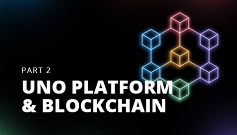 how to build multi platform apps with uno platform and blockchain part 2