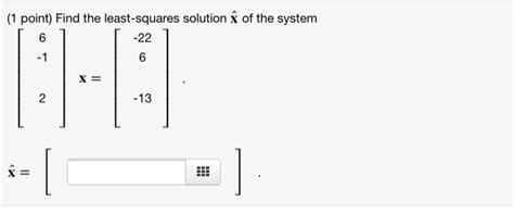 Solved 1 Point A Find The Least Squares Solution X Of