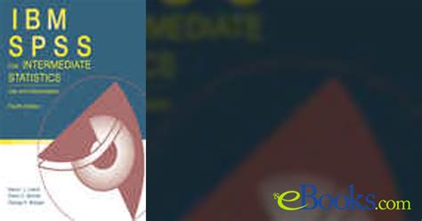 Ibm Spss For Intermediate Statistics 4th Ed