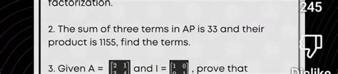Factorization The Sum Of Three Terms In Ap Is 33 And Their Product Is 11