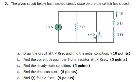 Solved 2 The Given Circuit Below Has Reached Steady State