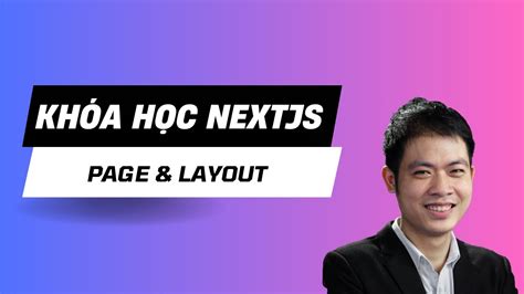 Khóa Học Nextjs 2024 Page And Layout Cách Tạo Page Trong Nextjs Youtube