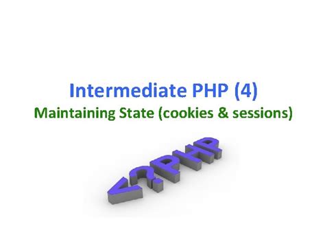 Intermediate Php 4 Maintaining State Cookies Sessions My