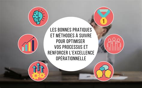 Les bonnes pratiques et méthodes à suivre pour optimiser vos processus